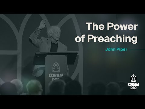 John Piper | The Power of Preaching | Coram Deo 2025: Session One