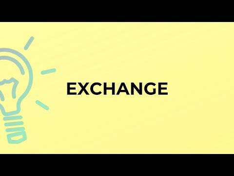 What is the meaning of the word EXCHANGE?