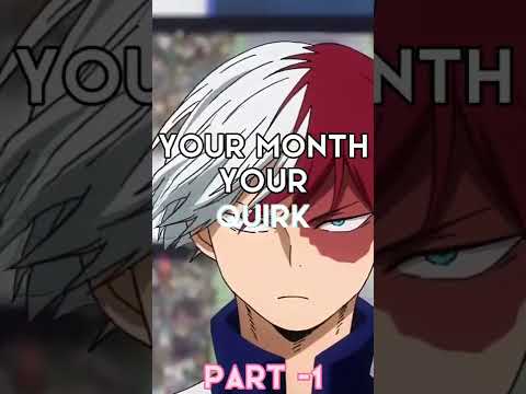 Your Birthday month your quirk | Whats Yours ? #shorts #anime #foryou #mha #myheroacademia #shoto