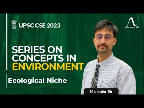 UPSC CSE 2023| General Studies| Series on Environment | Ecological Niche | Maninder Sir