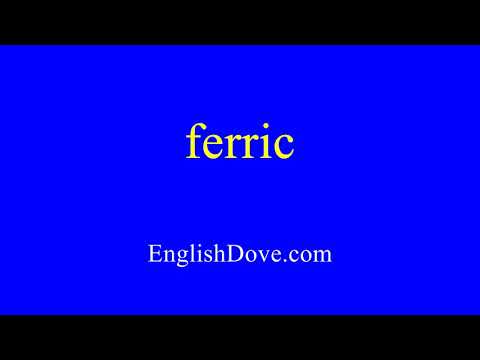 How to pronounce ferric in American English