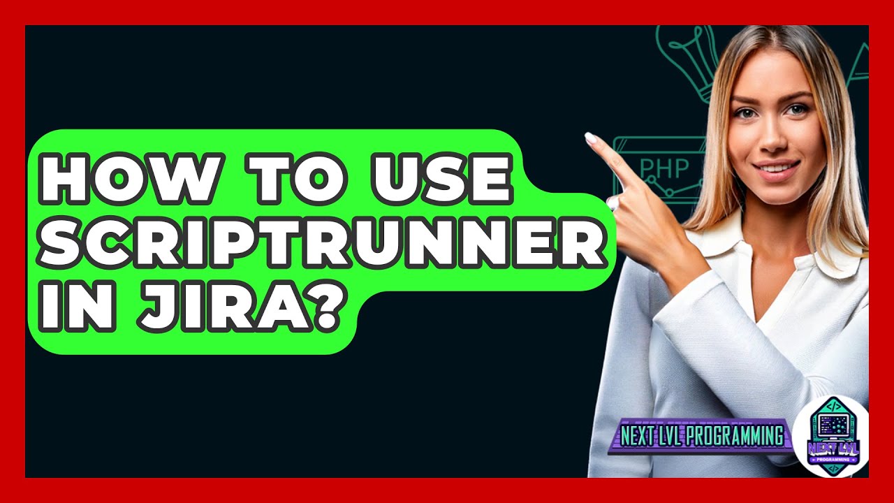 How To Use Scriptrunner In Jira? - Next LVL Programming