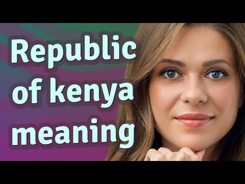 Republic of kenya | meaning of Republic of kenya