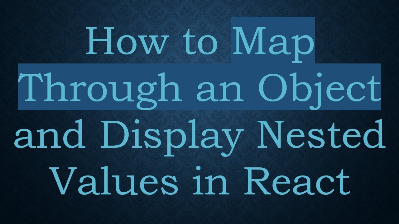 How to Map Through an Object and Display Nested Values in React