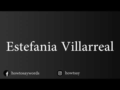 How To Pronounce Estefania Villarreal