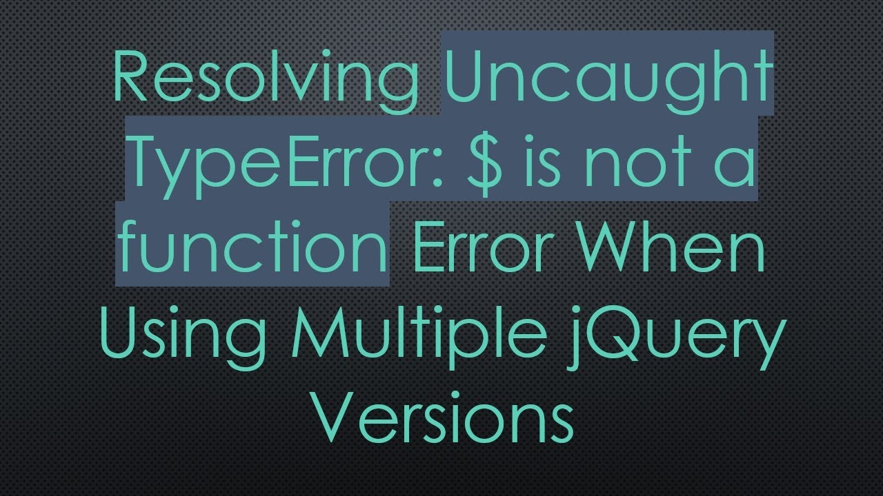 Resolving Uncaught TypeError: $ is not a function Error When Using Multiple jQuery Versions