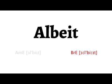 How to Pronounce albeit in American English and British Englishalbeit