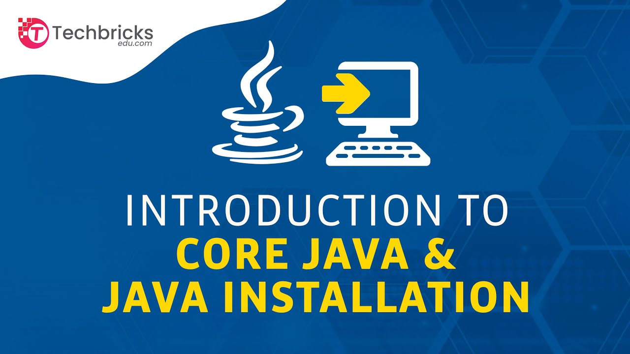 Introduction to Core Java & Java Installation | Techbricks Edu