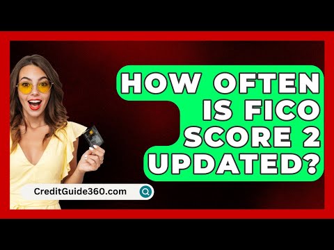 How Often Is FICO Score 2 Updated? - CreditGuide360.com