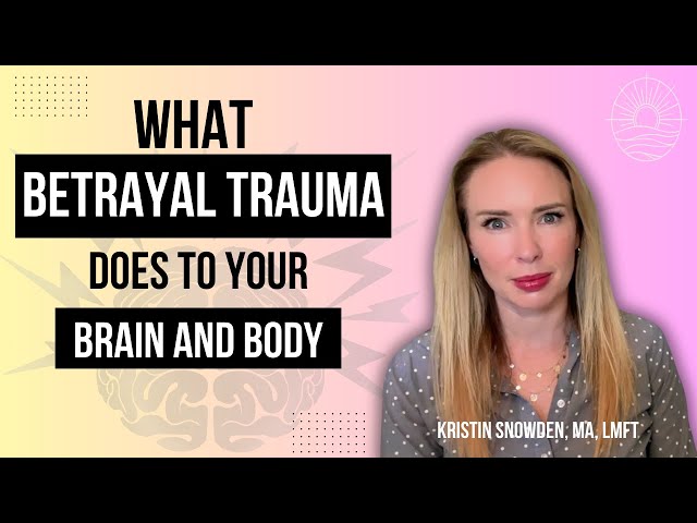 Understanding Betrayal Trauma: The Impact on the Brain and Body and ...