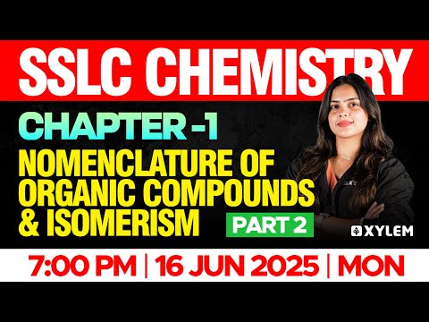 SSLC Chemistry | Chapter 1 : Nomenclature of Organic Compounds & Isomerism / Part 2 | Xylem SSLC