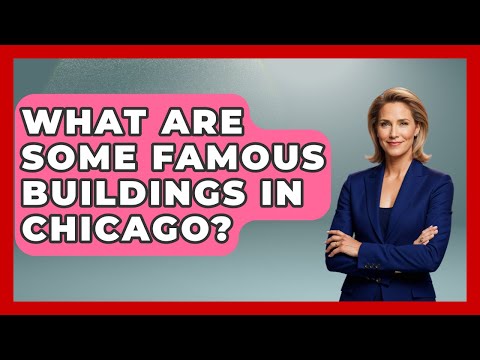 What Are Some Famous Buildings In Chicago? - United States Revealed