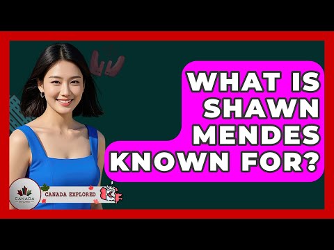 What Is Shawn Mendes Known For? - Canada Explored