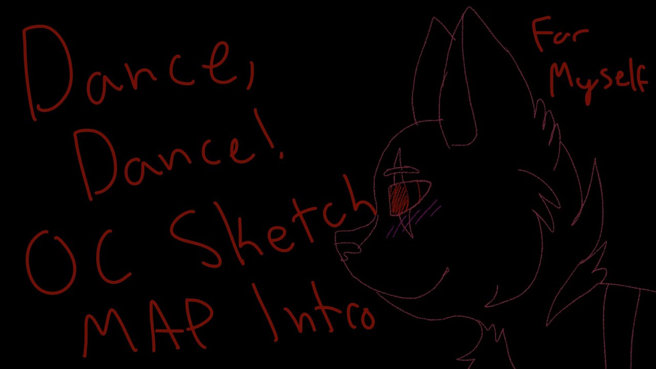 Dance, Dance! OC Sketch MAP Intro