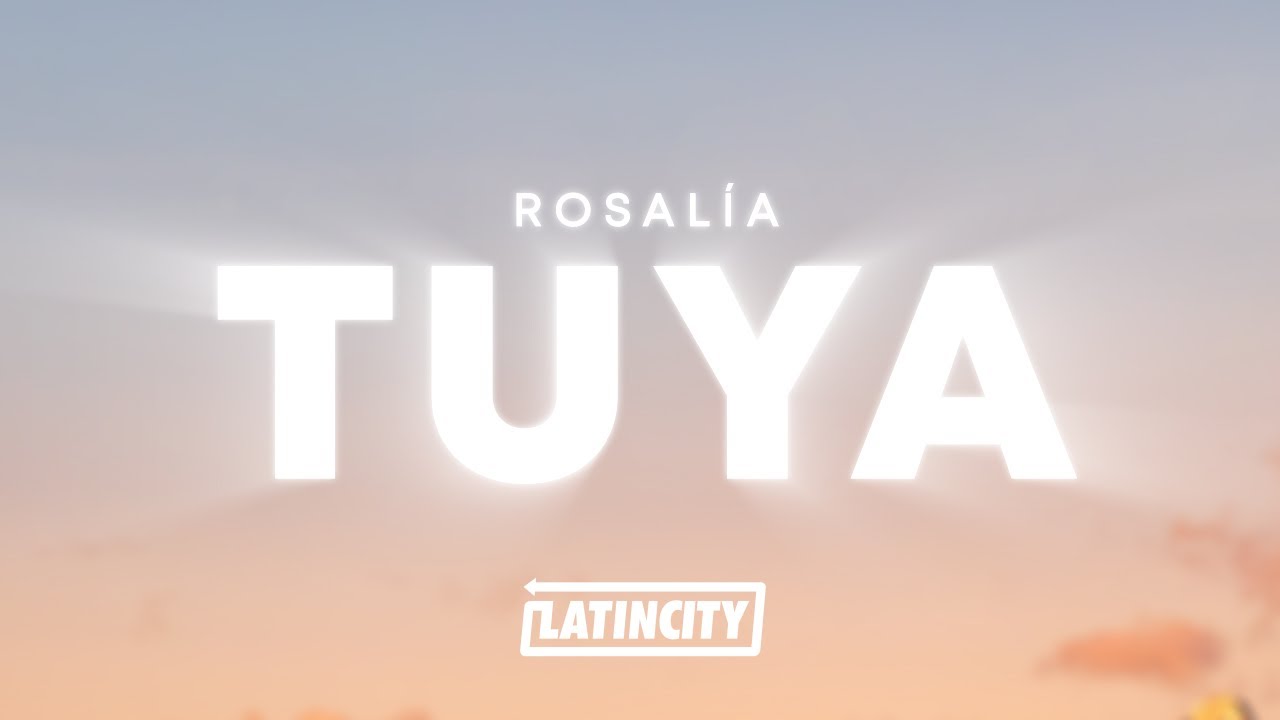ROSALÍA - TUYA (Letra / Lyrics)