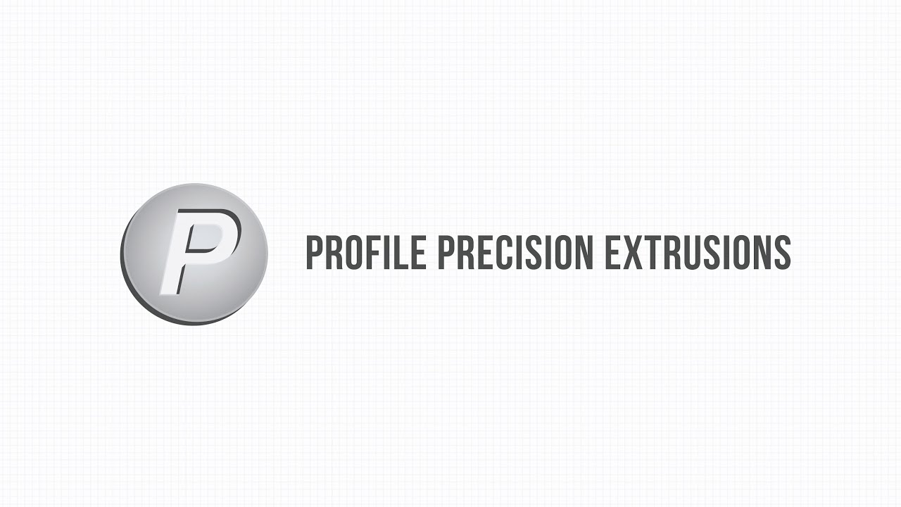 Profile Precision Extrusions - Experts at SMALL