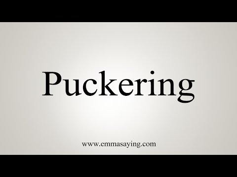How To Say Puckering