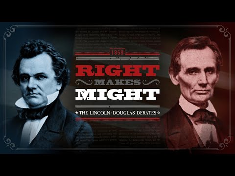 Right Makes Might - The Lincoln-Douglas Debates of 1858