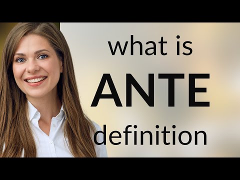 Ante | what is ANTE definition