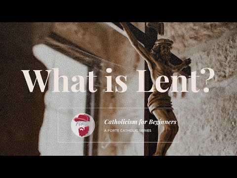 What is Lent? | Catholicism for Beginners