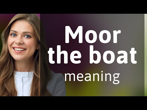 Moor the Boat: Understanding and Using this English Phrase