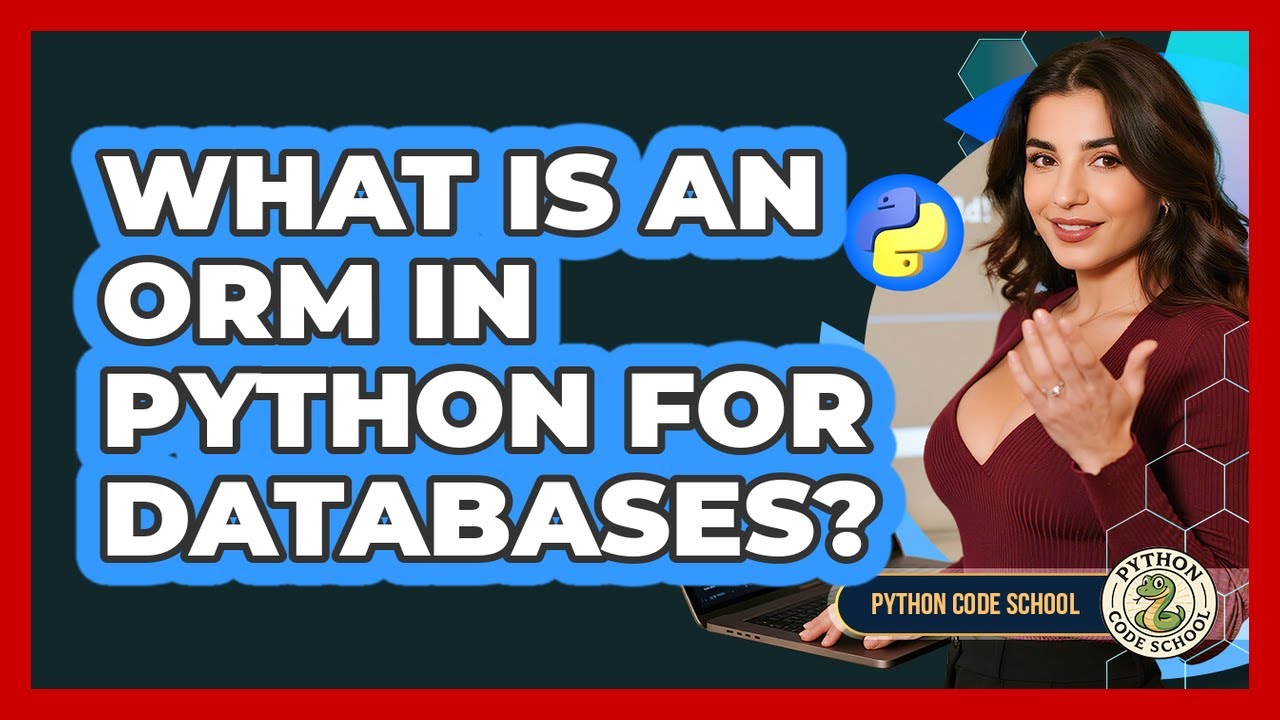 What Is An ORM In Python For Databases? - Python Code School