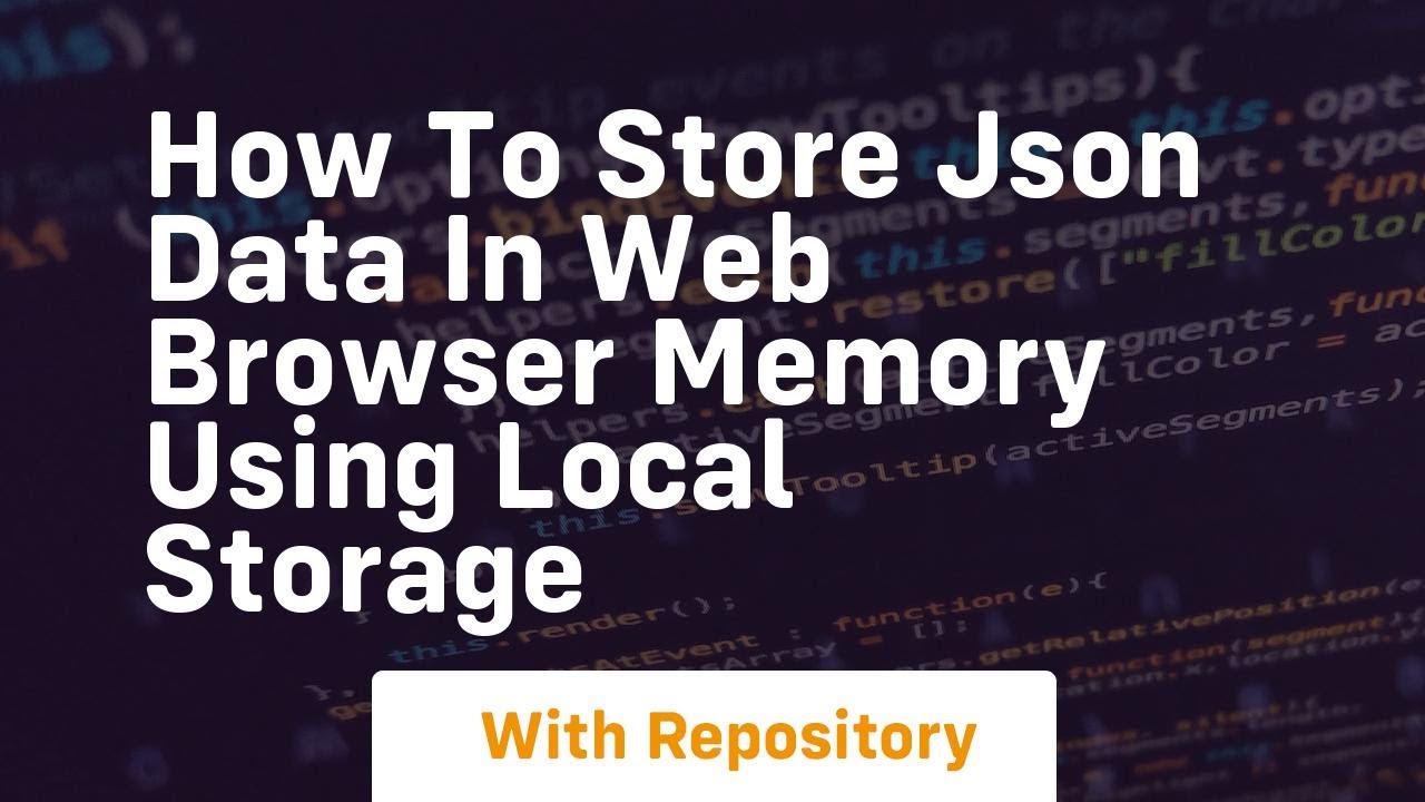 How to store json data in web browser memory using local storage