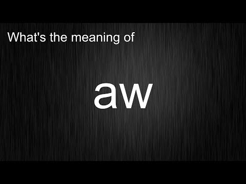 What's the meaning of "aw", How to pronounce aw?