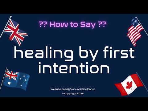 🩺✨ How to Pronounce healing by first intention? (CORRECTLY) | Pronunciation Planet