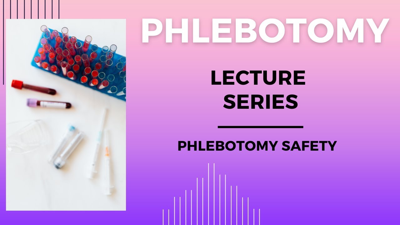 Phlebotomy Safety-Phlebotomy Lecture Series