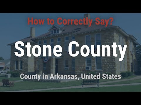 How to Pronounce Stone County, Arkansas (Correctly!)
