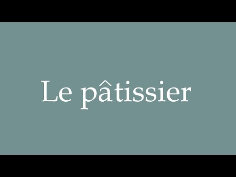 How to Pronounce ''Le pâtissier'' (Pastry chef) Correctly in French