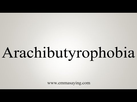 How To Say Arachibutyrophobia
