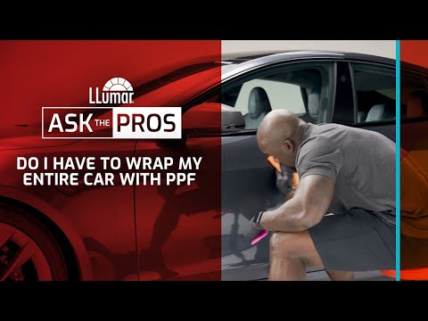 LLumar Ask The Pros – Do I Have To Wrap My Entire Car With PPF?