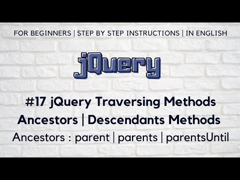 Learn 17 jQuery Traversing Methods | Ancestors Methods | parent | parents | parentsUntil Methods ...