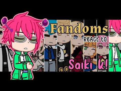 04|| Fandoms React to Saiki K! || TDLOSK || ~Cleo.