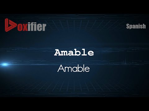 How to Pronounce Amable (Amable) in Spanish - Voxifier.com