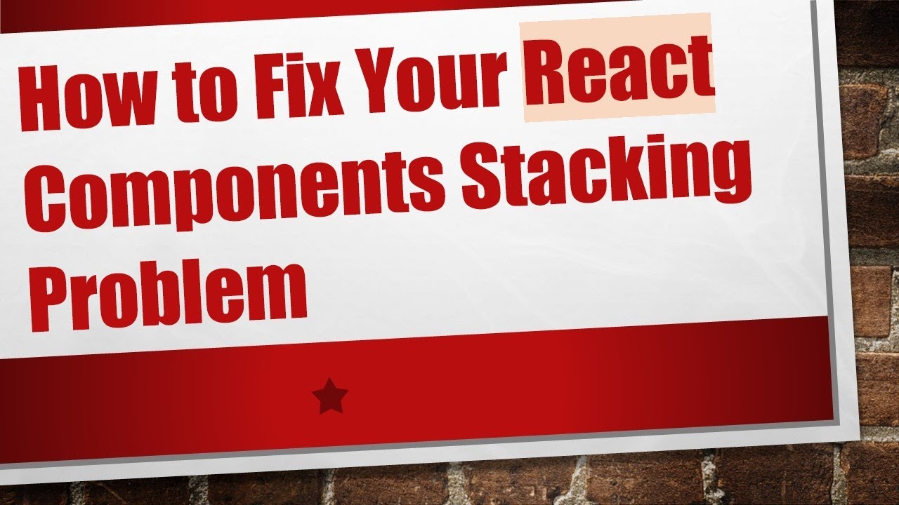 How to Fix Your React Components Stacking Problem