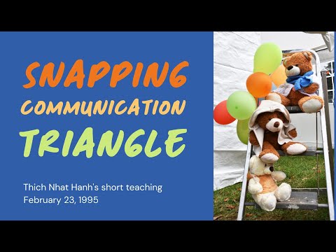 Snapping Communication Triangle (February 23, 1995) – Thich Nhat Hanh's ...