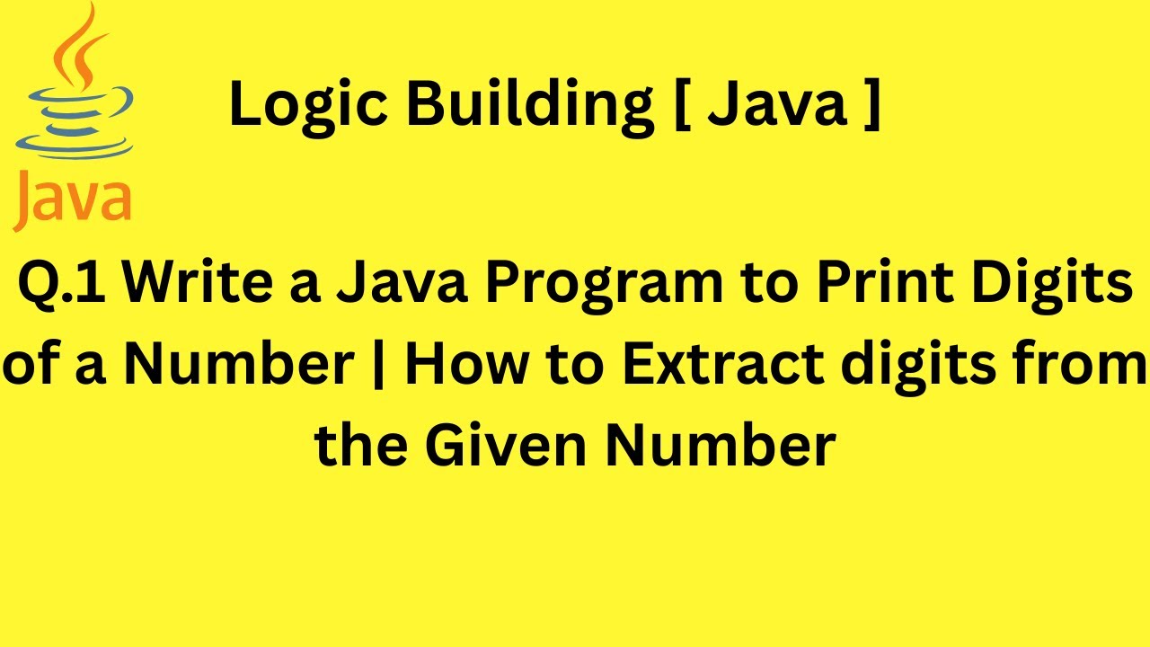 Q.1 Write a Java Program to Print Digits of a Number | How to Extract digits from the Given Number