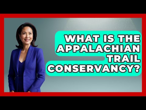 What Is The Appalachian Trail Conservancy? - United States Revealed