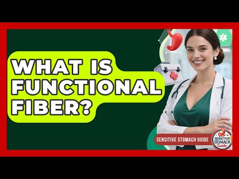 What Is Functional Fiber? - Sensitive Stomach Guide