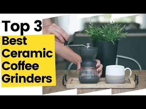 The Best Ceramic Coffee Grinders for a Perfect Grind Every Time
