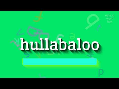 How to say "hullabaloo"! (High Quality Voices)