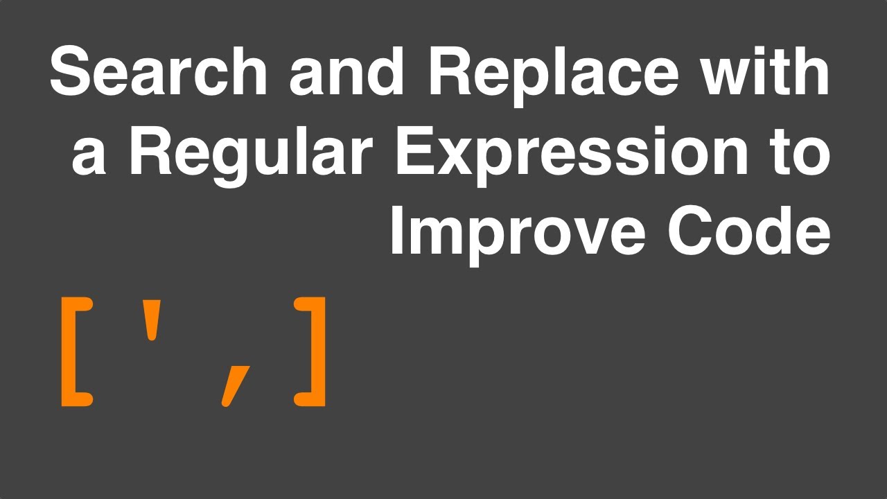 Search and Replace with a Regular Expression to Improve Code