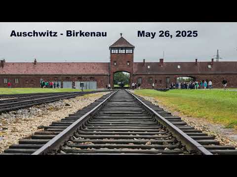 Tour Visit to Oswiecim, Poland Auswitch May 26, 2025 Day 4