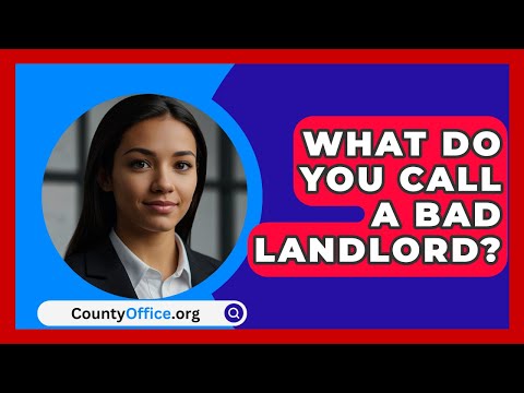 What Do You Call A Bad Landlord? - CountyOffice.org