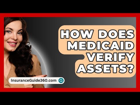 How Does Medicaid Verify Assets? - InsuranceGuide360.com