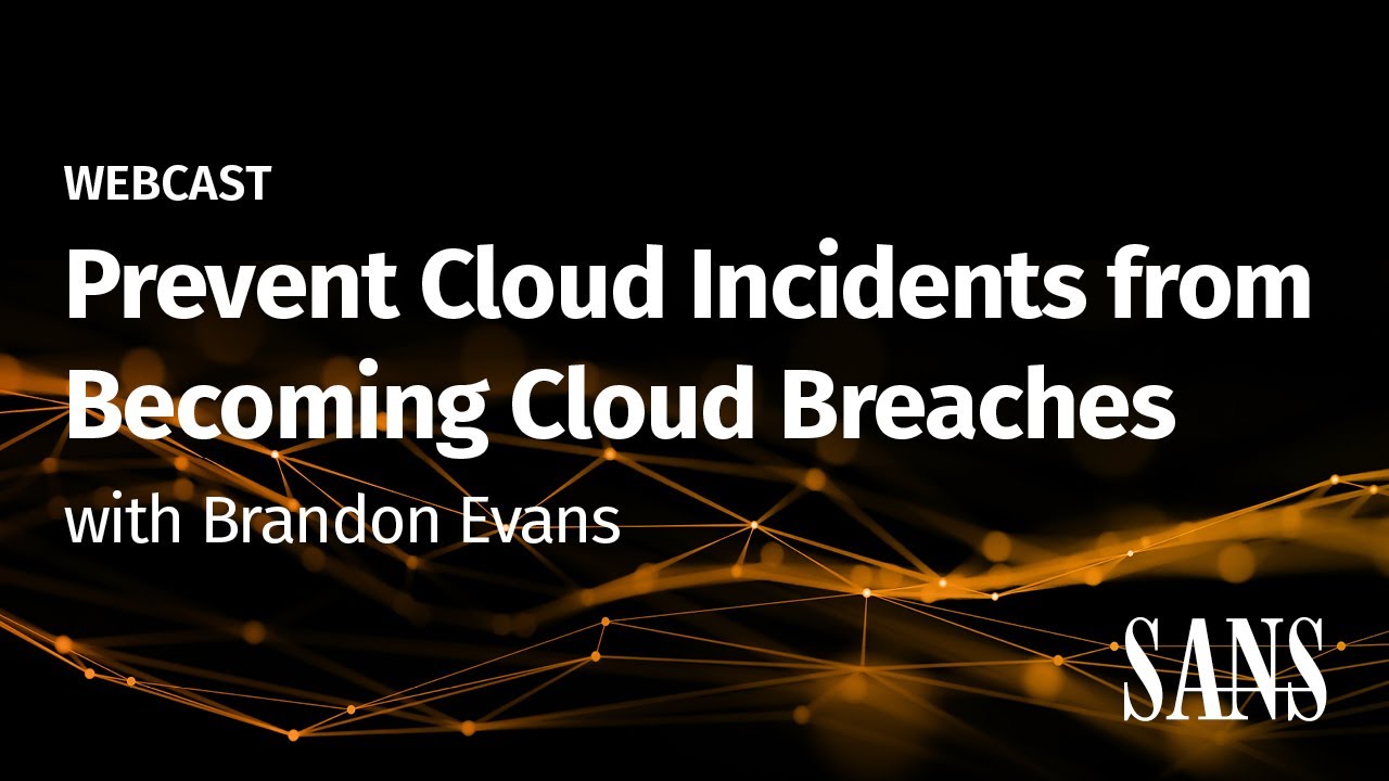 Prevent Cloud Incidents from Becoming Cloud Breaches