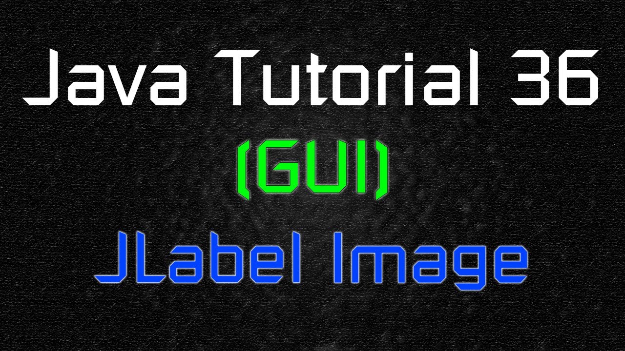 Java Tutorial 36 (GUI) - Adding an Image by using JLabel